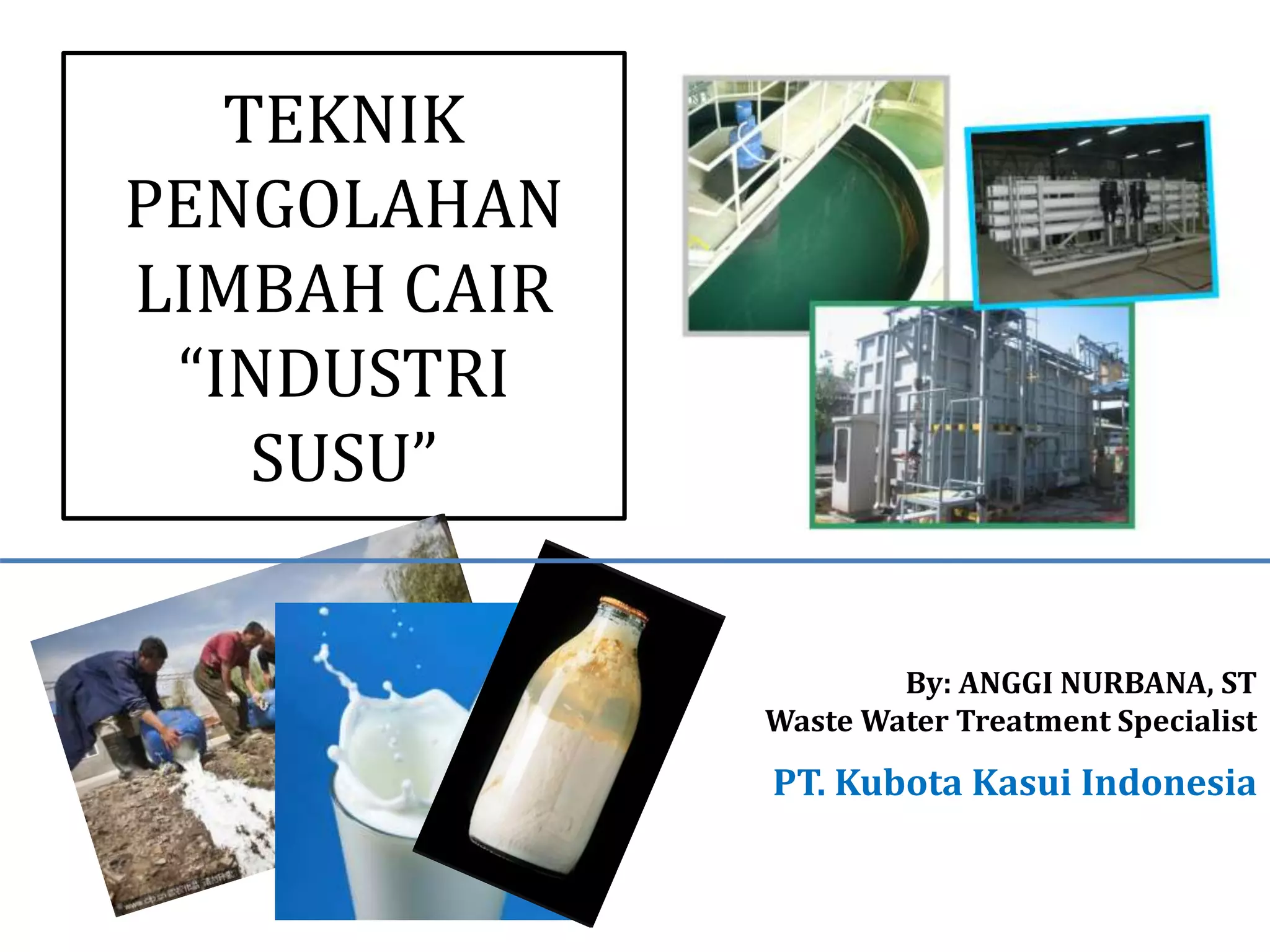TEKNIK PENGOLAHAN LIMBAH CAIR INDUSTRI SUSU BY KUBOTA KASUI INDONESIA ...