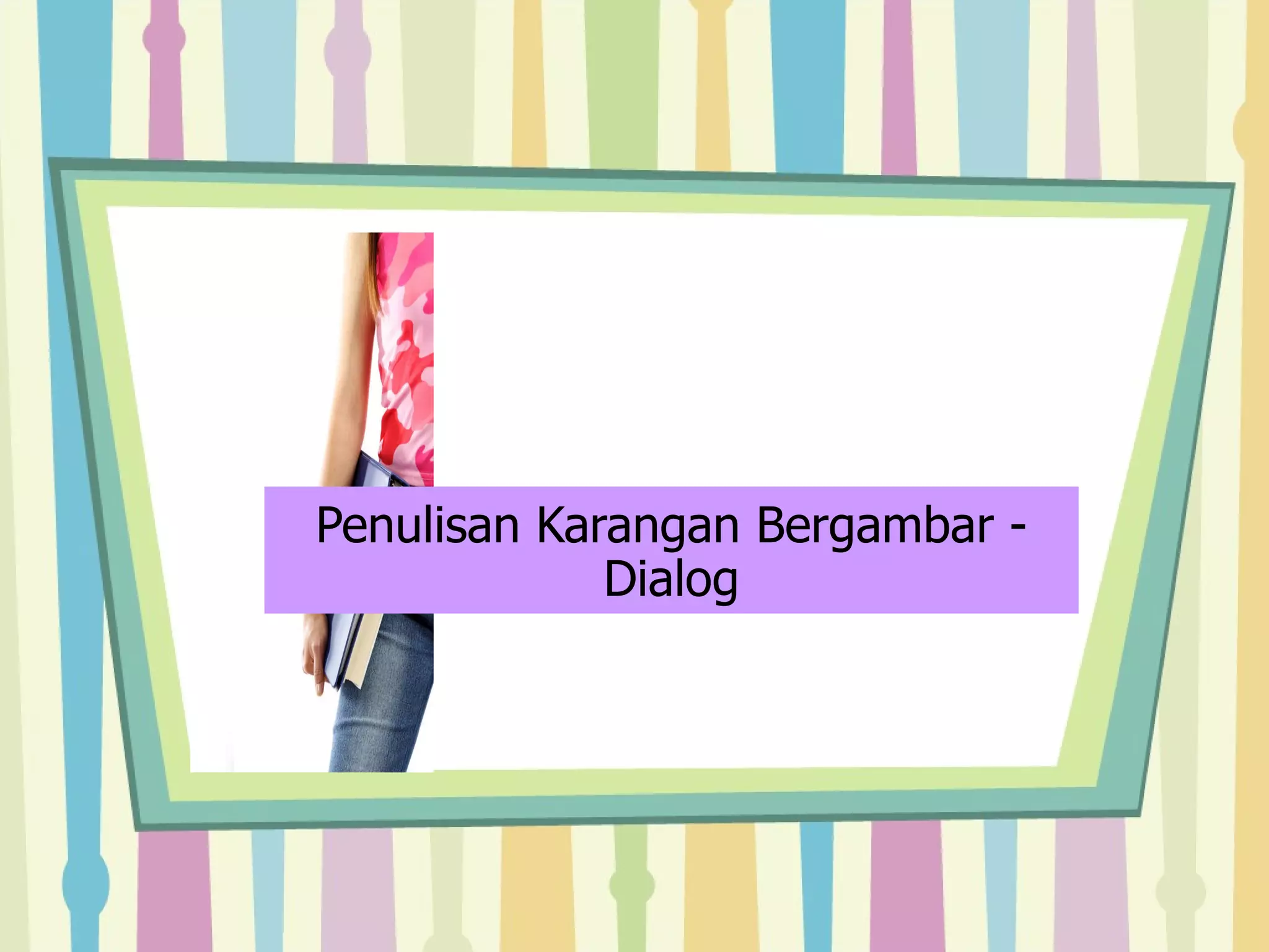 Teknik penulisan melalui dialog dlm karangan | PPT