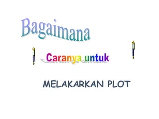Teknik Plot P4&P5_Mengecam Pecahan plot | PPT