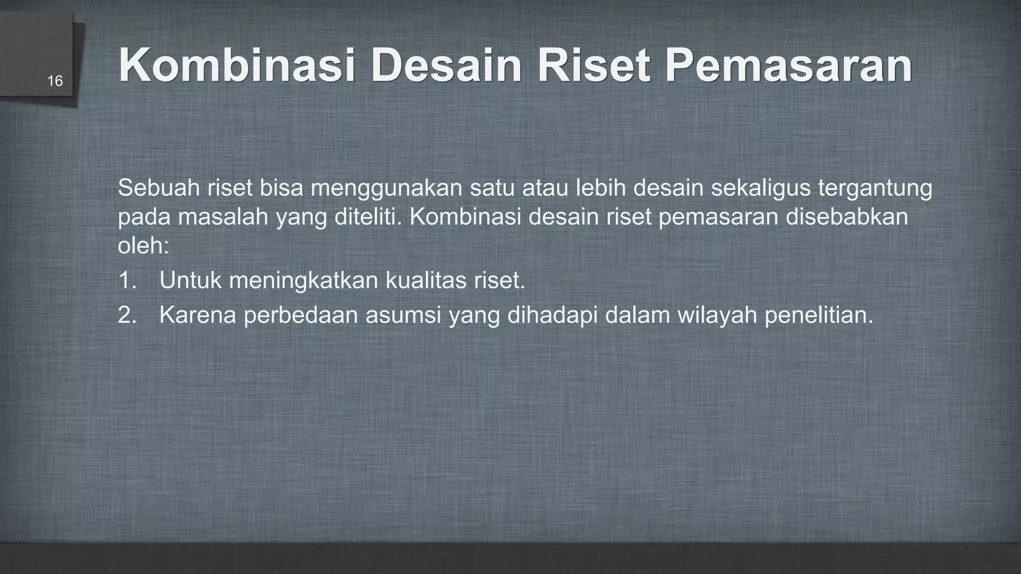Teknik Riset Pemasaran I ( Desain Riset dan Metode Pengumpulan data | PPTX