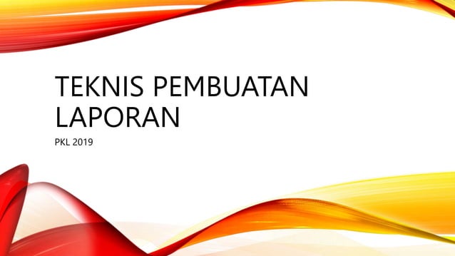 TEKNIS PEMBUATAN LAPORAN.pptx