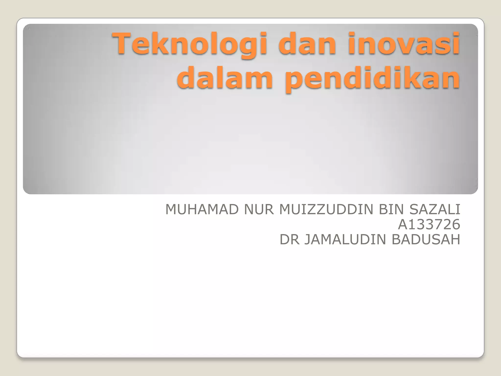 Teknologi dan inovasi dalam pendidikan (sofa) | PPT