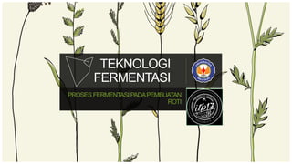Teknologi Fermentasi Pada Pembuatan Roti | PPTX