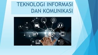 Teknologi informasi dan komunikasi | PPTX