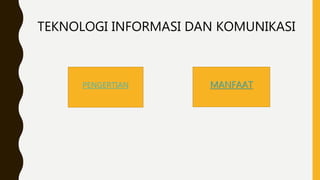 Teknologi Informasi dan Komunikasi by Anisa Maryadi | PPTX