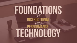 Teknologi Kinerja - Foundations of Instructional and Performance Technology | PPT