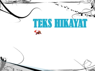 Teks_Hikayat.pptx,dan materi teks hikayat | PPTX