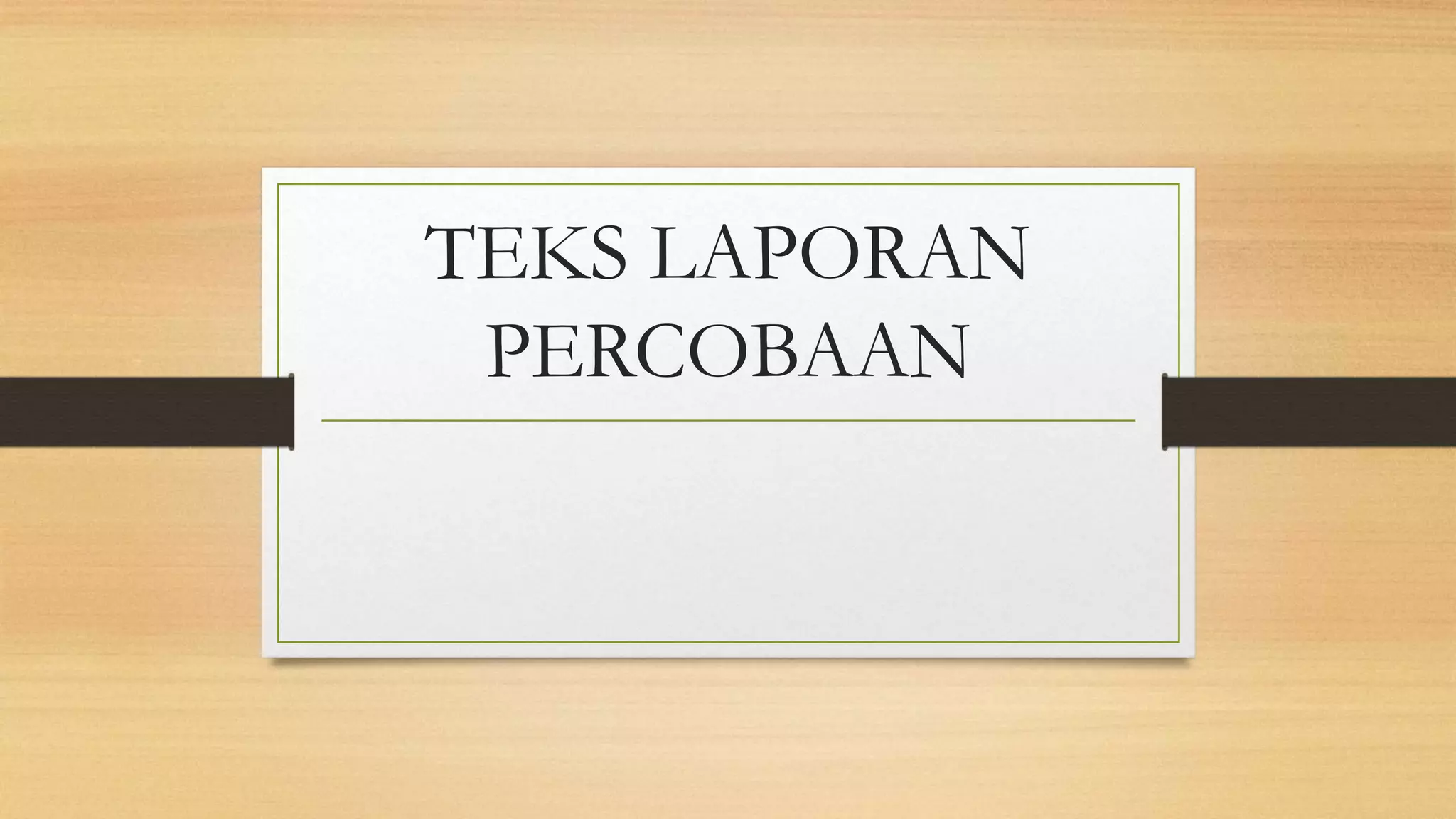 TEKS LAPORAN PERCOBAAN PPT.pptx