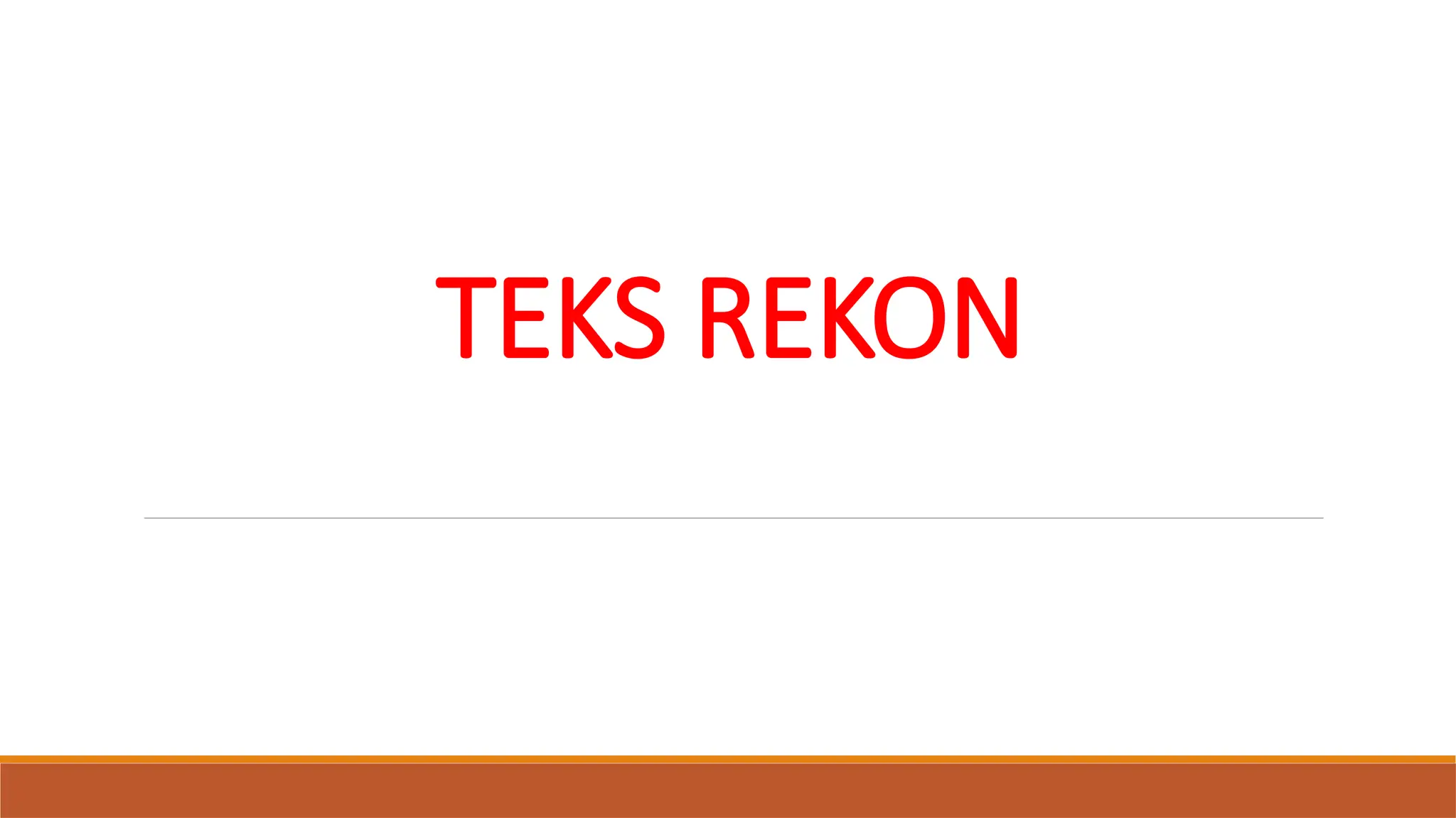 PENGERTIAN, CIRI-CIRI, DAN STRUKTUR TEKS REKON | PPTX