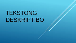 Tekstong-Deskriptibo.pptx
