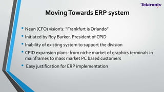 Tektronix : Global ERP Implementation | PPTX