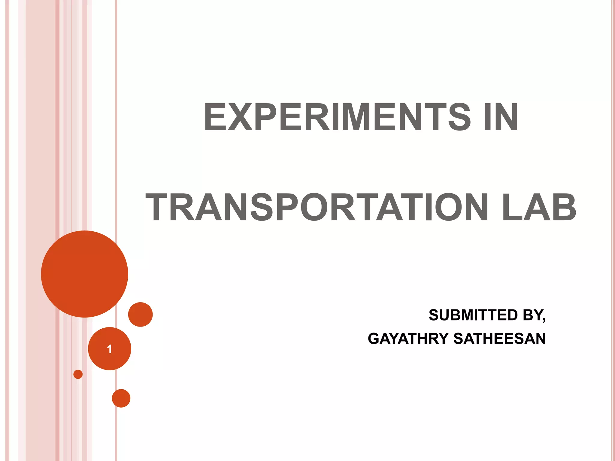 Transportation engineering various experiments | PPTX