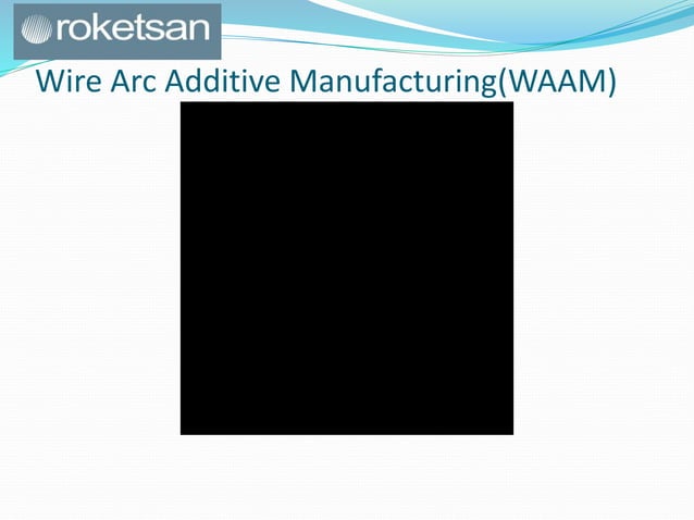 Wire Arc Additive Manufacturing | PPTX
