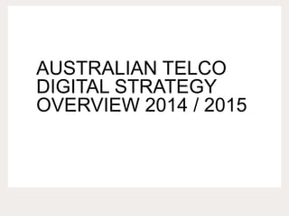 Australian Telco Digital Strategy Trends 2014 / 2015 v1 | PPT