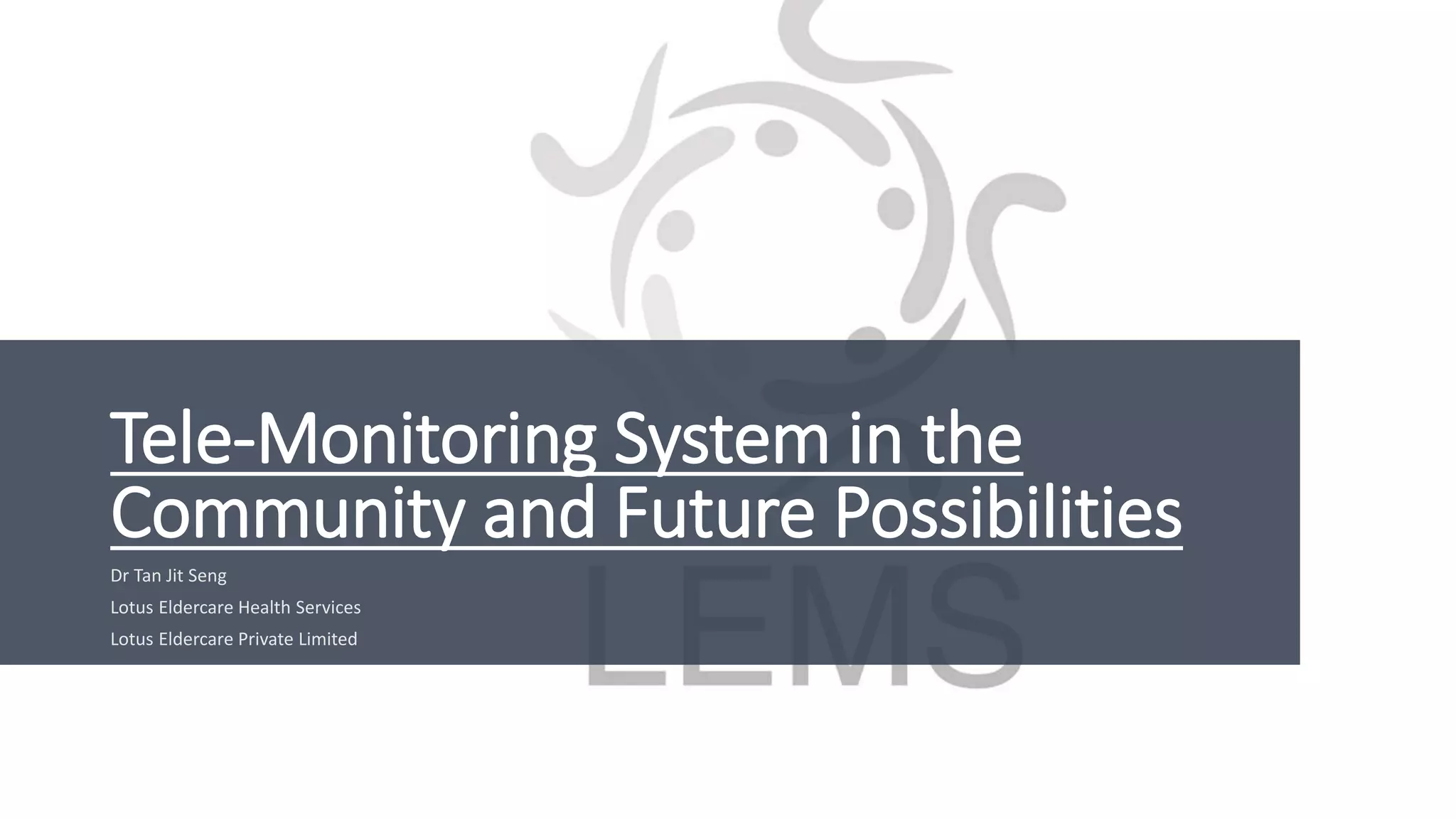 Tele monitoring system in the community and future possibilities | PPT