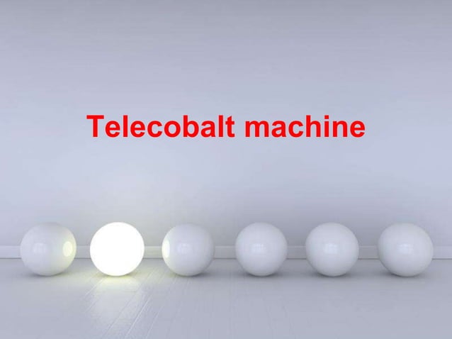 telecobalt machine.ppt | Physics | Science