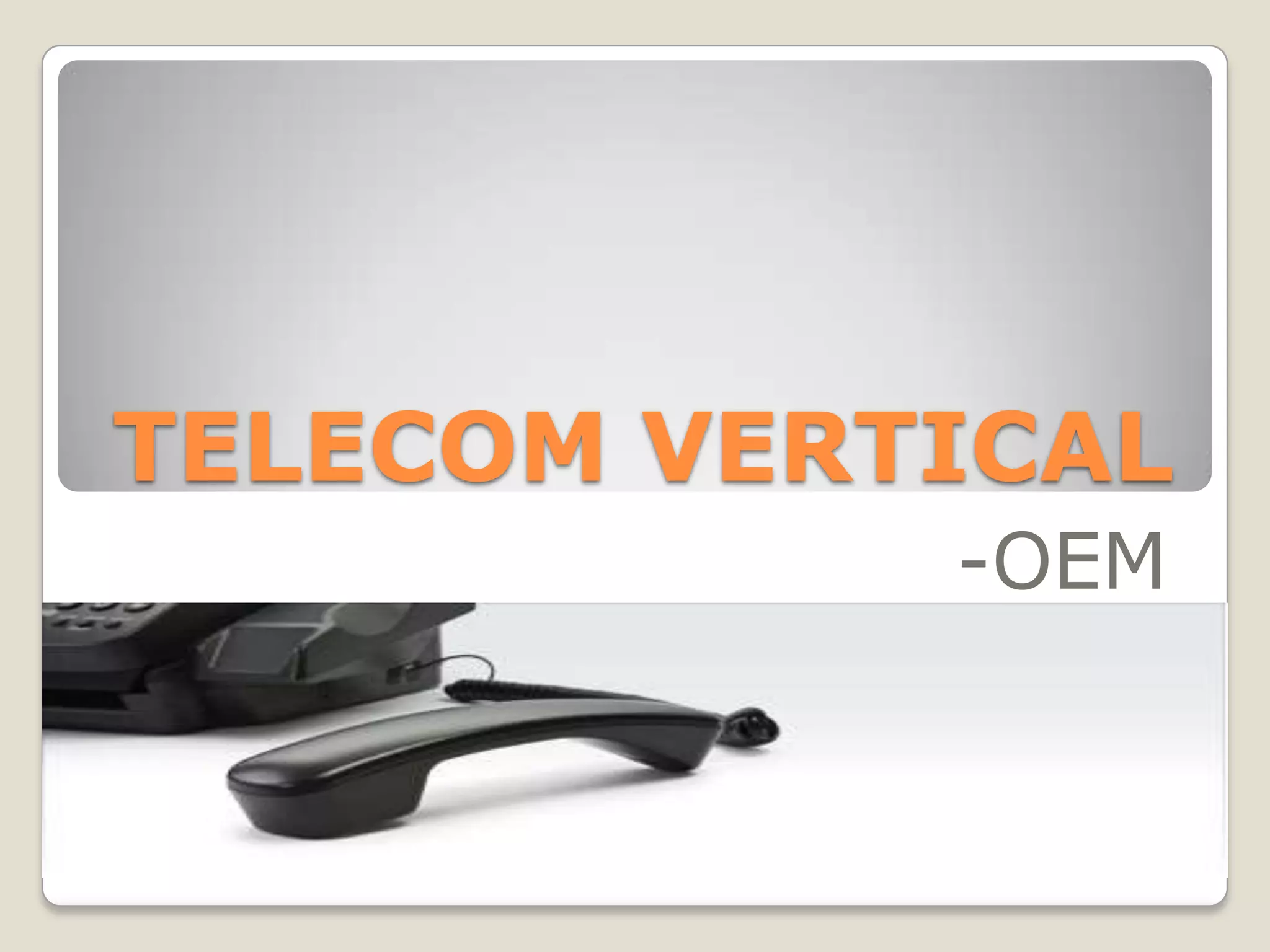 Telecom vertical OEM | PPTX