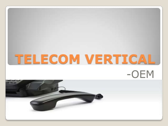 Telecom vertical OEM | PPT