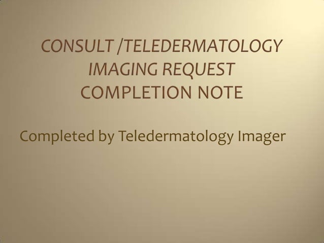 Teledermatology consult pathway rev 2012 0411 | PPT