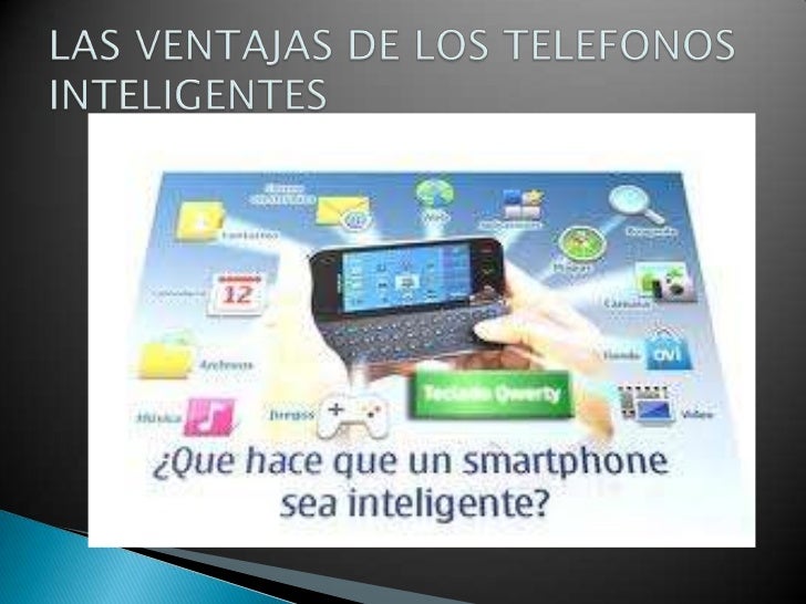 Telefonos inteligentes o smartphone