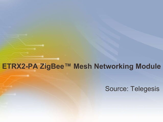 ETRX2-PA ZigBee™ Mesh Networking Module | PPT | Computer Networking | Computing