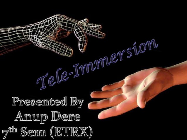 Tele immersion | PPTX | Web Conferencing | Computer Software and Applications