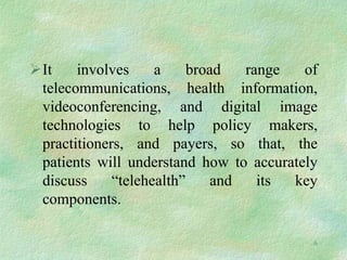 Telemedicne and telehealth in healthcare ppt | PPT