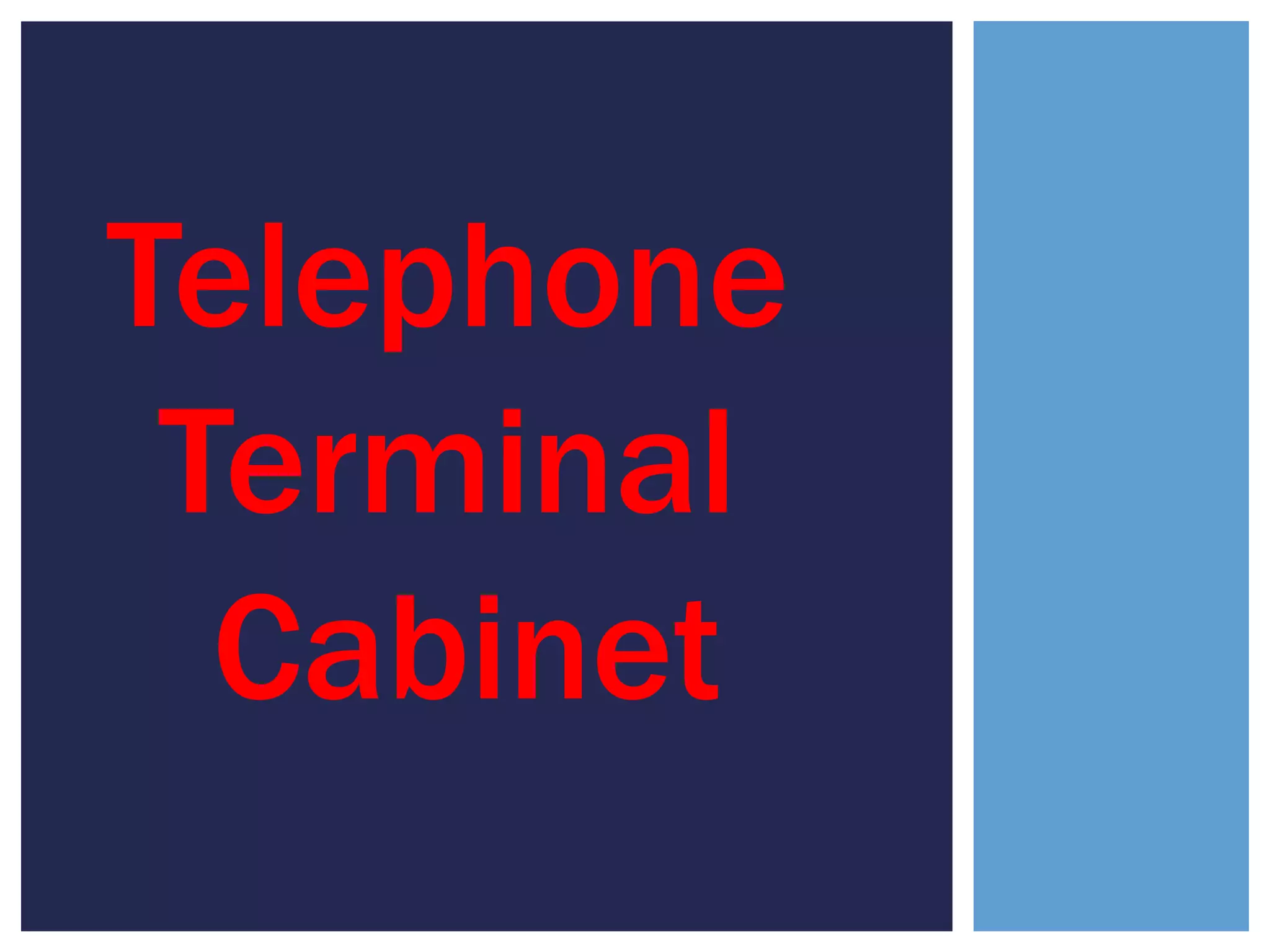 Telephone terminal-cabinet | PPTX
