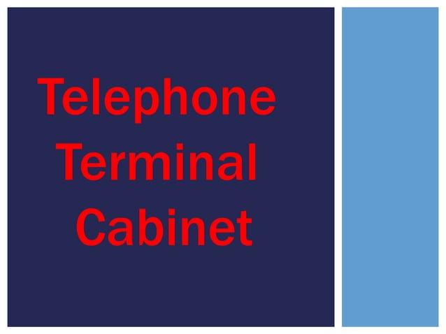 Telephone terminal-cabinet | PPTX