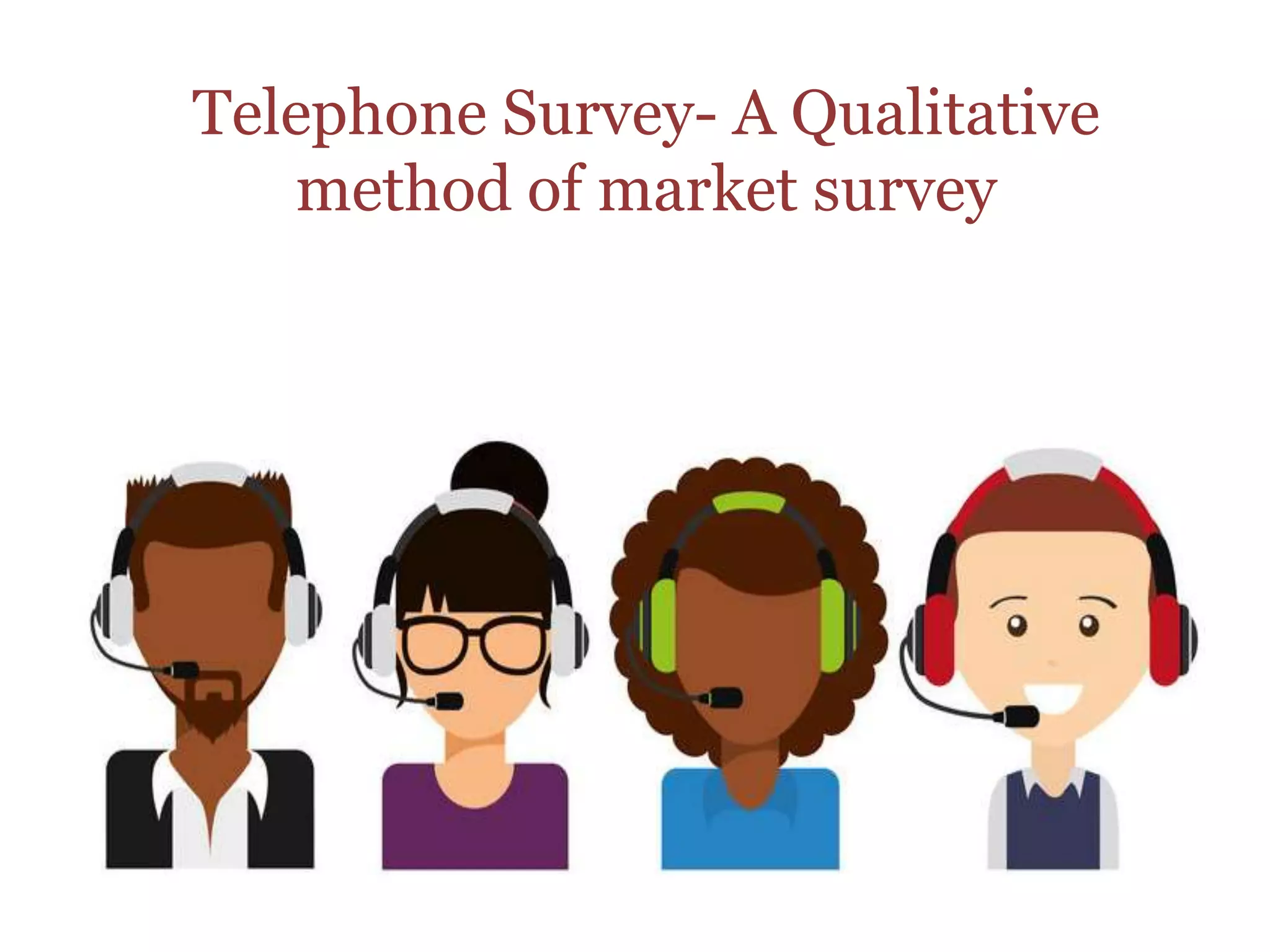Telephone survey- a qualitative method of market survey | PPTX
