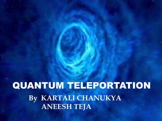QUANTUM TELEPORTATION | PPTX