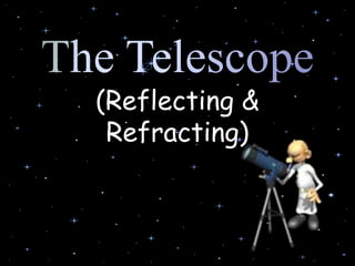 Telescope: Refracting and Reflecting | PPTX