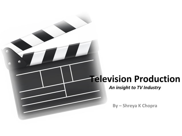 Television production Process - An insight to TV Industry | PPT