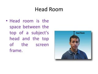 TELEVISION PRODUCTION ,HEAD ROOM, LOOKING SPACE, WALKING SPACE | PPT