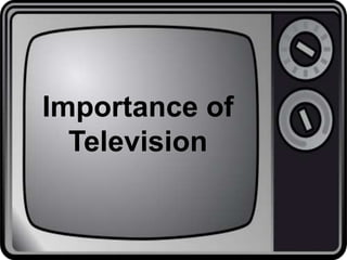 Television History, Importance, Advantages & Disadvantages | PPTX