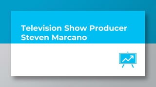 Television Show Producer Steven Marcano | PPT