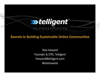 Telligent - Secrets To Building Sustainable Online Communities | PPT