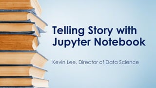 Tell stories with jupyter notebook | PPT