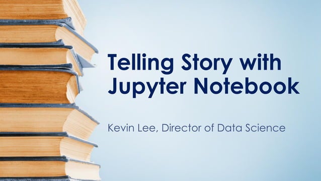 Tell stories with jupyter notebook | PPT