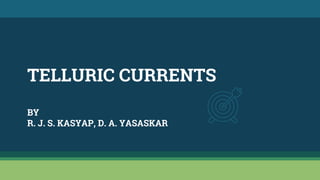 Telluric currents | PPTX