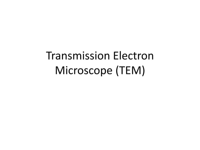 Transmission and electron microscope Tem ppt | PPT