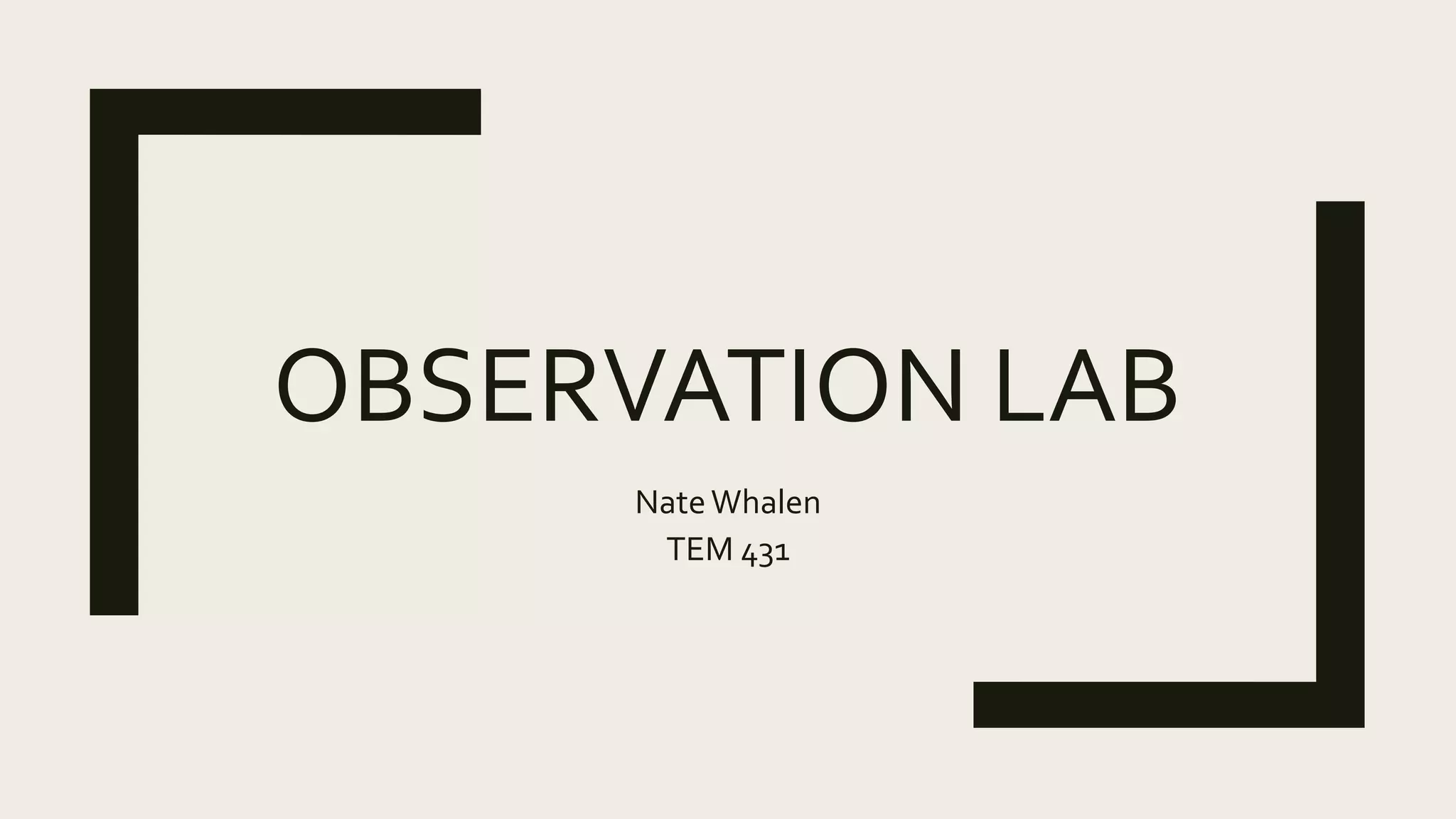 TEM 431 Observation Lab-Whalen | PPTX