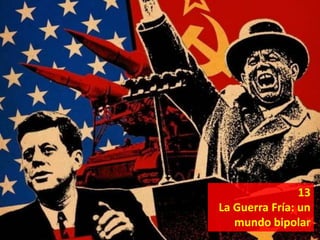 TEMA 13 BACH. La Guerra Fría: un mundo bipolar | PPTX