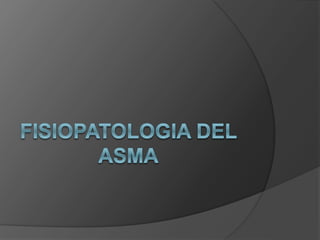 TEMA 14 - FISIOPATOLOGIA DEL ASMA.ppt