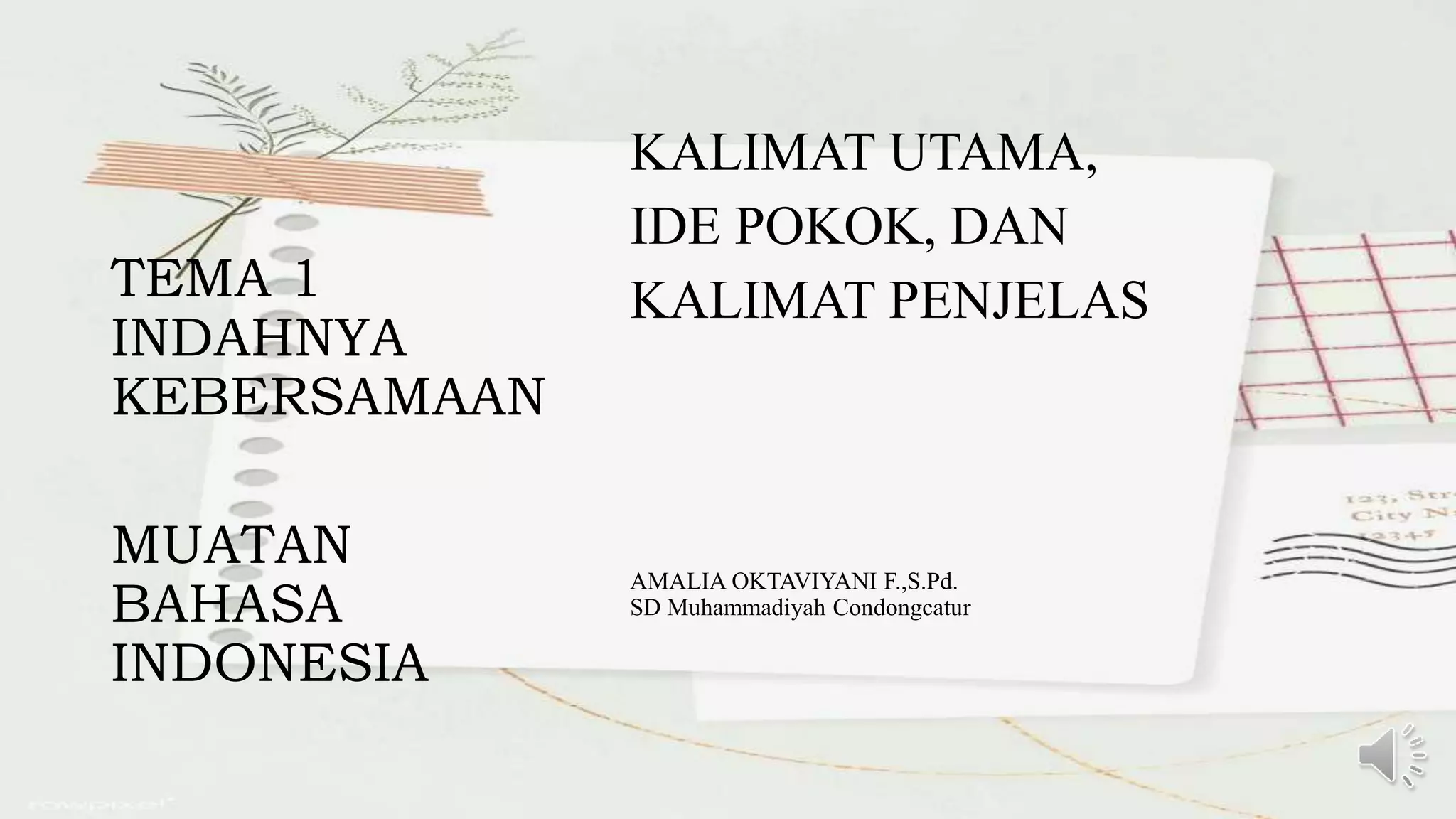 TEMA 1 KALIMAT UTAMA,IDE POKOK,DAN KALIMAT PENJELAS (1).ppt