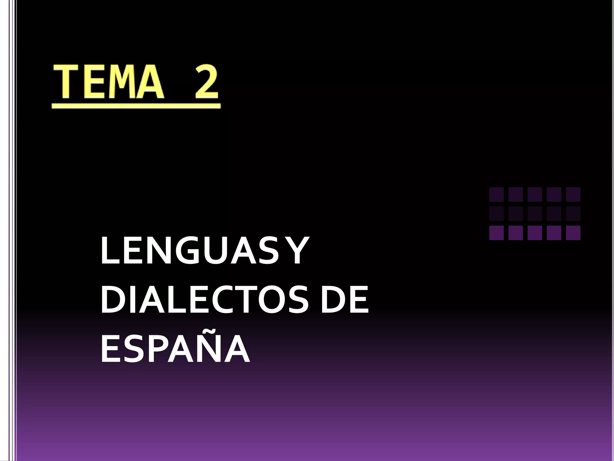 Tema 2 Lenguas y dialectos de España | PPT