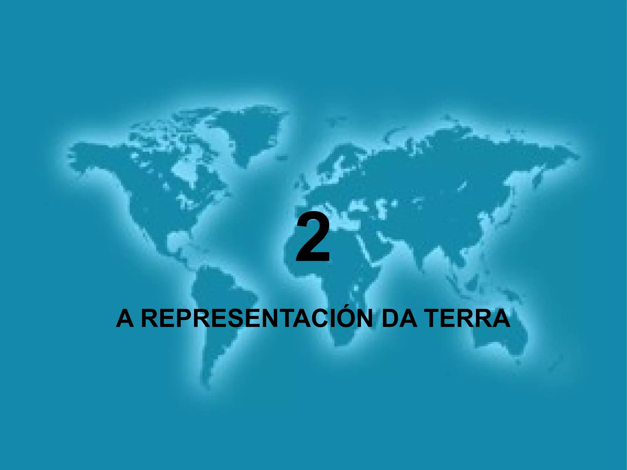 Tema 2 A representación da terra. Os mapas | ODP