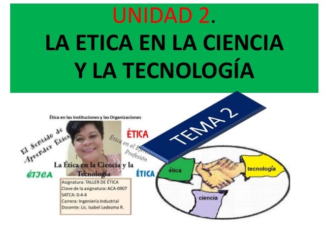 La Etica En La Ciencia Y Tecnologia - slingo