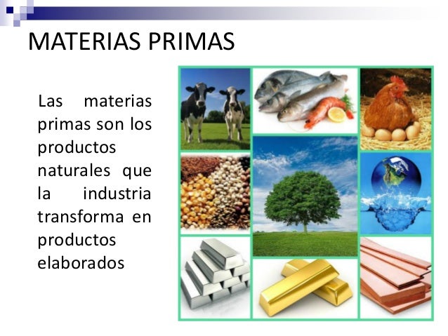 Materia Prima Que Es Y Caracteristicas Importancia De La Materia Prima ...