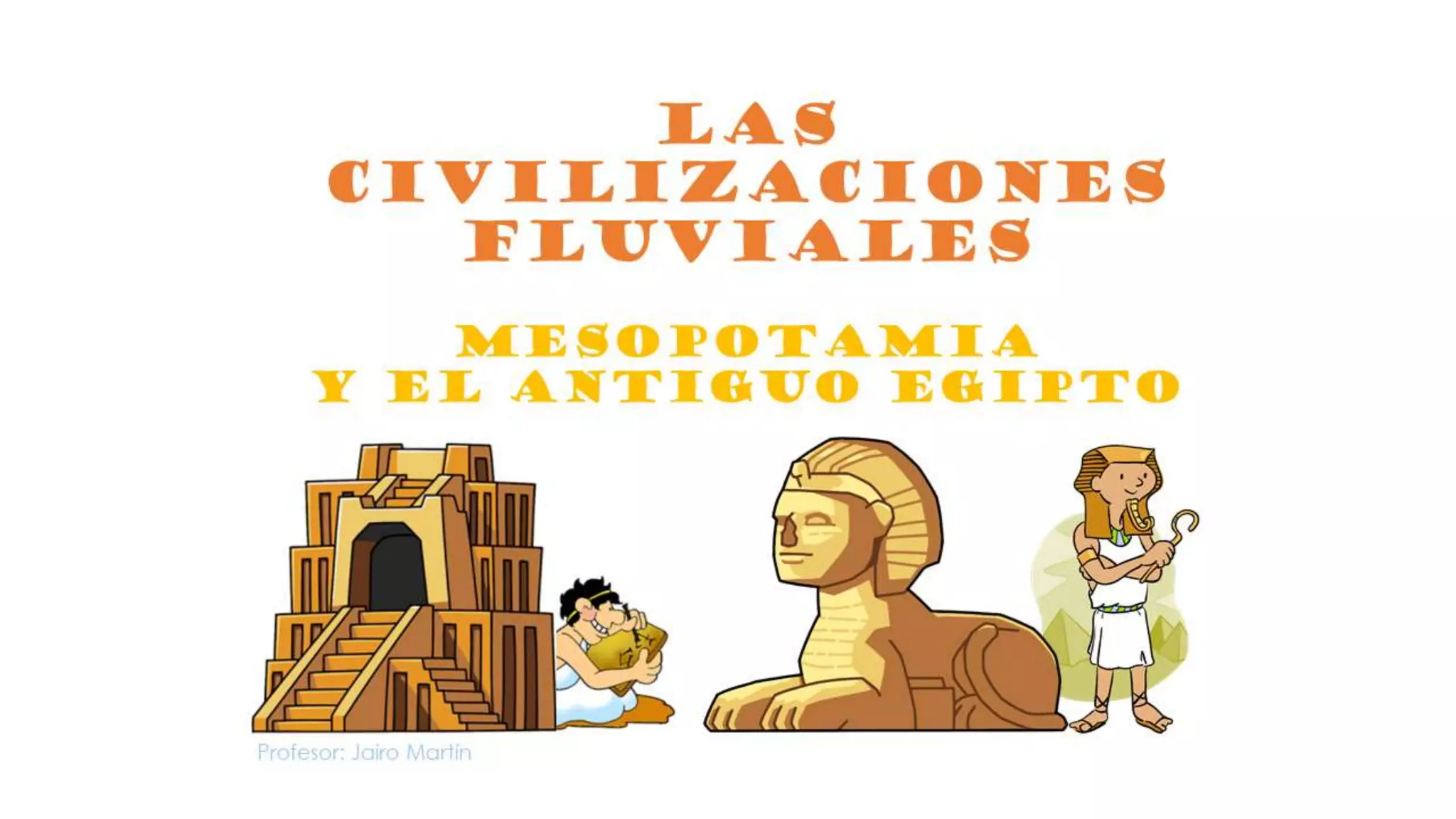 Tema 3 Las civilizaciones fluviales: Mesopotamia y Egipto | PPTX
